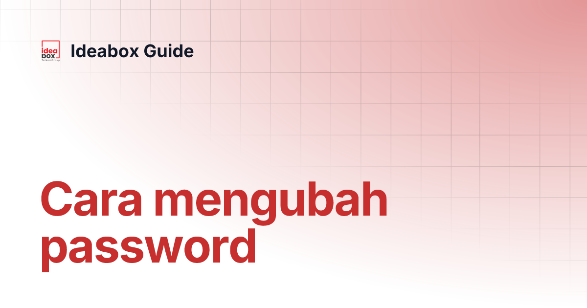 Cara mengubah password | Ideabox Guide