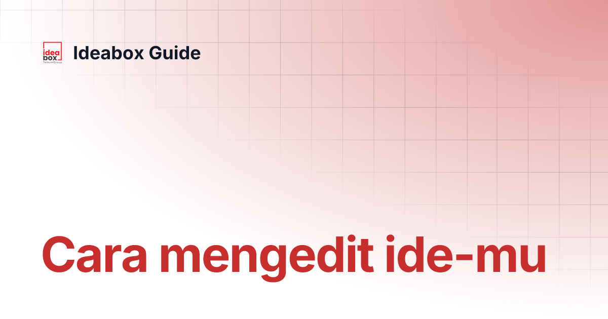Cara mengedit ide-mu | Ideabox Guide