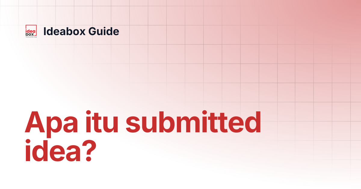 Apa itu submitted idea? | Ideabox Guide